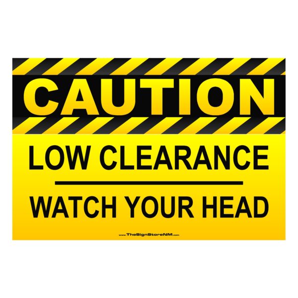 Caution - Low Clearance - Watch Your Head - Sign - The Sign Store NM Caution - Low Clearance - Watch Your Head - Sign - The Sign Store NM