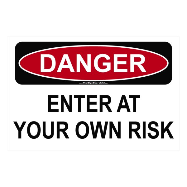 Danger - Enter At Your Own Risk - Sign - The Sign Store NM