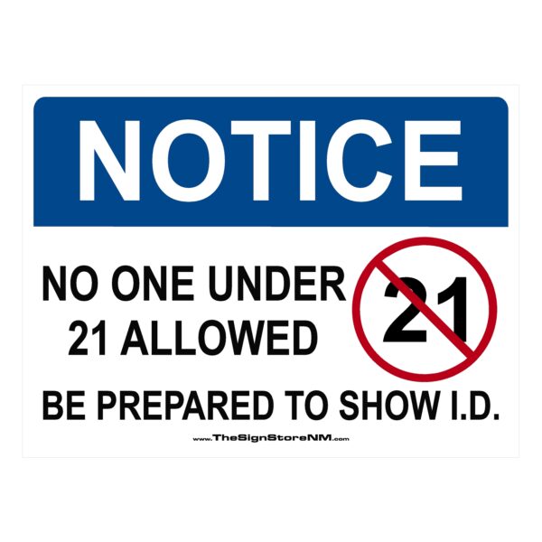 Notice - No One Under 21 Allowed - Be Prepared To Show I.D. - Sign ...