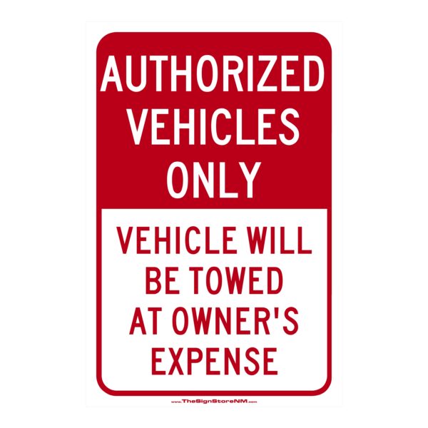 Authorized Vehicles Only Sign - Vehicle Will Be Towed - The Sign Store NM