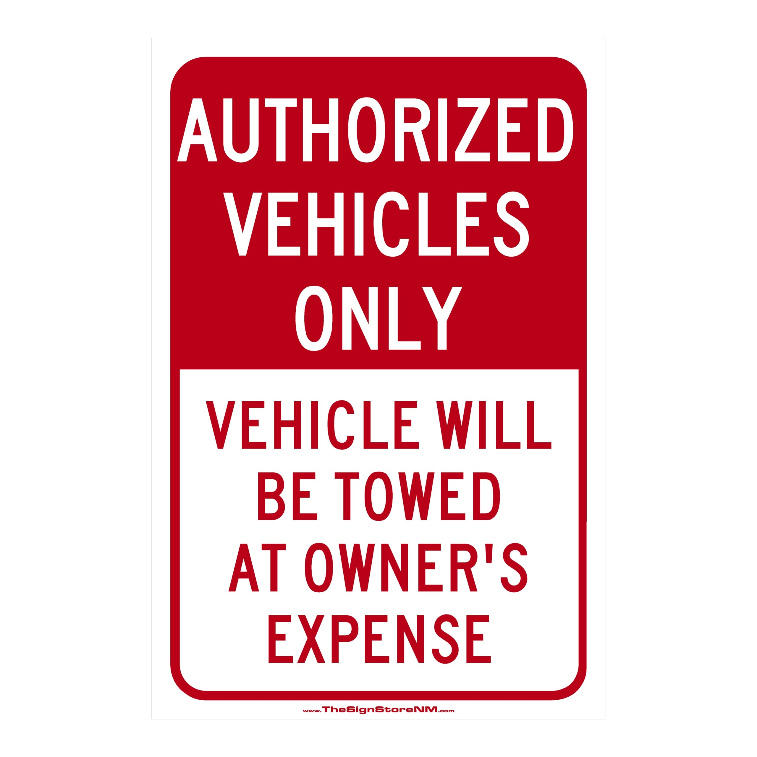 Authorized Vehicles Only Sign - Vehicle Will Be Towed - The Sign Store NM