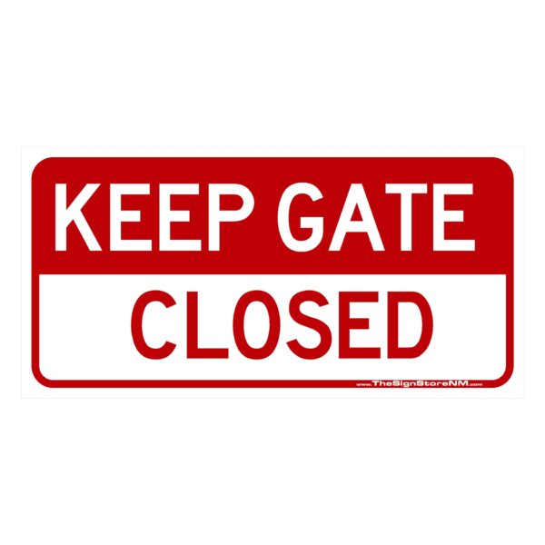 Keep Gate Closed Sign - The Sign Store NM