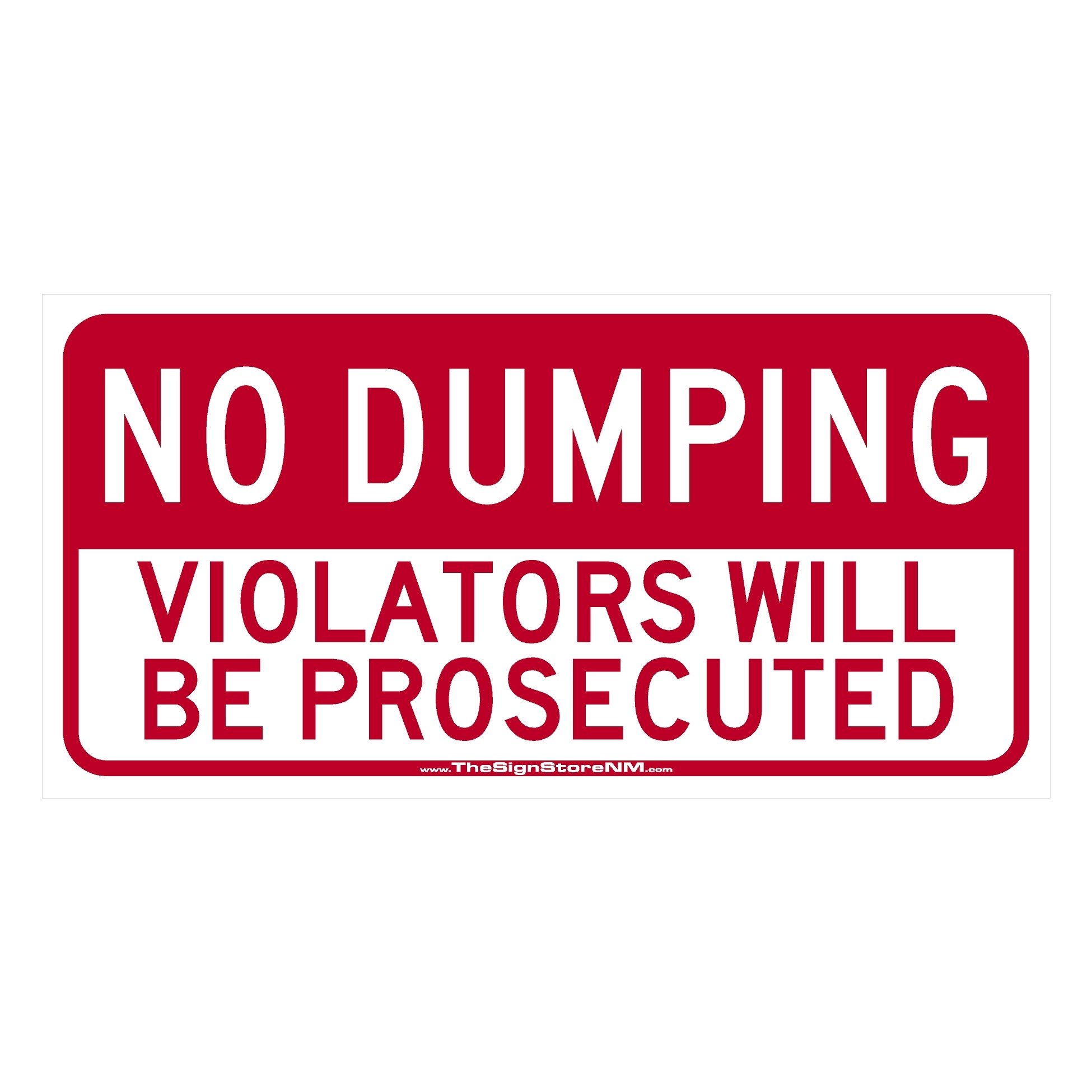 Notice Sign - No Dumping - Violators Will Be Prosecuted - The Sign Store NM